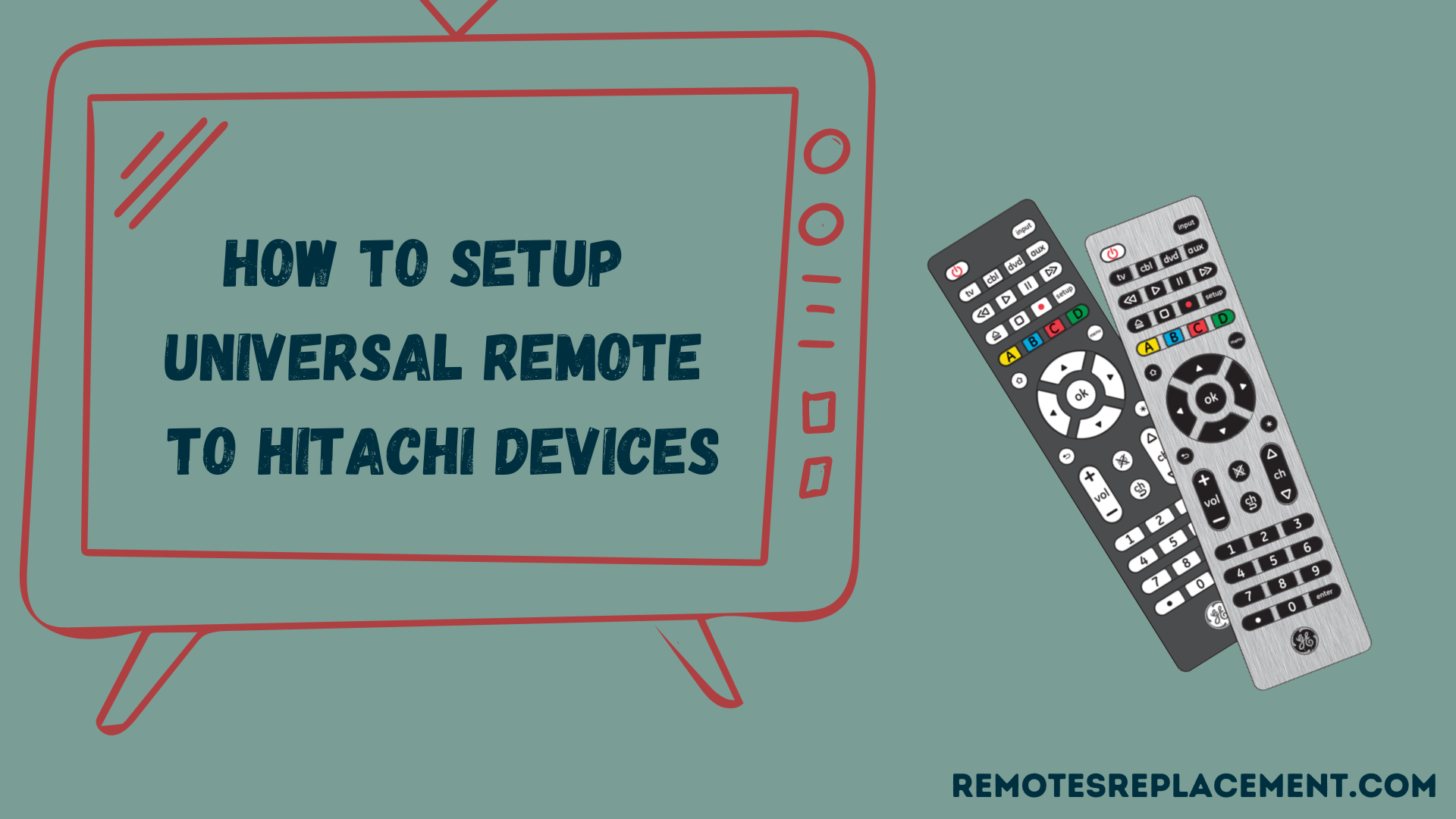 Hitachi Universal Remote Codes & Instructions - Remotes Replacement